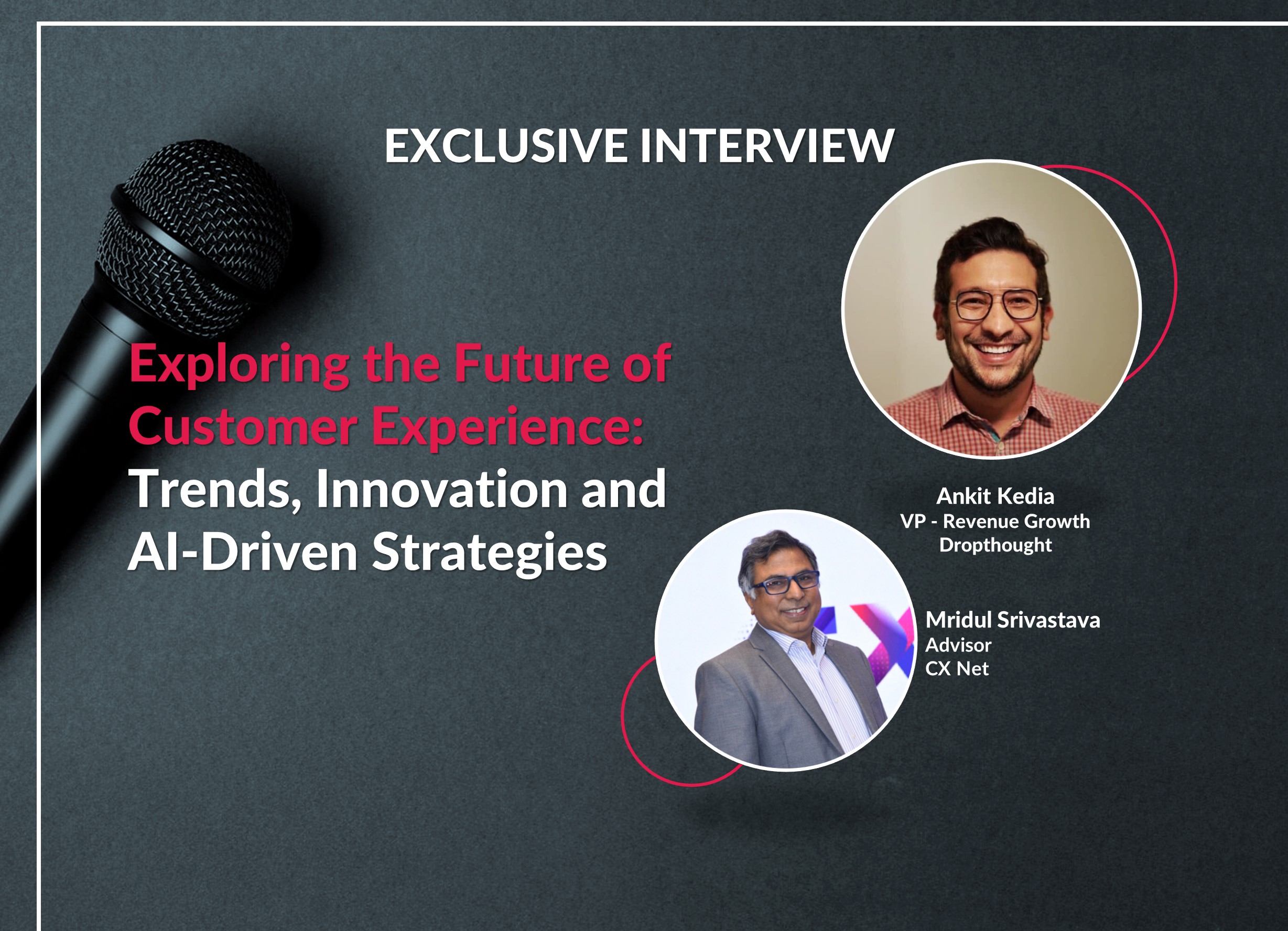 Ankit Kedia, VP- Revenue Growth, Dropthought Insights on AI-Driven CX ...